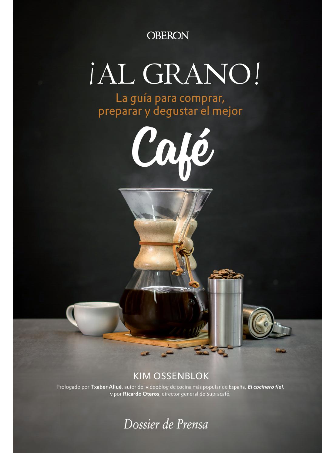 ¡Al grano! La guía para comprar, preparar y degustar el mejor café ...