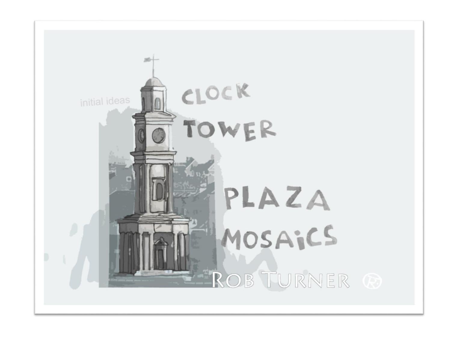 Clock tower plaza mosaics proposals by Rob Turner - Issuu