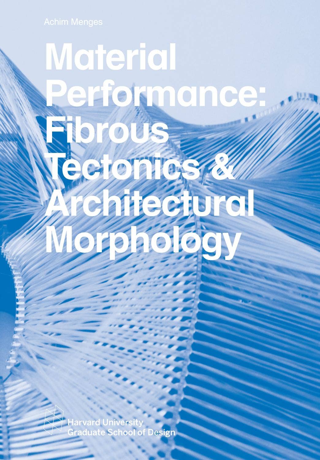 Material Performance: Fibrous Tectonics & Architectural Morphology by ...