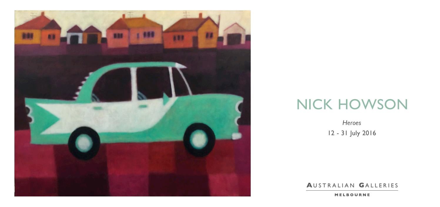 NICK HOWSON 2016 by Australian Galleries - Issuu