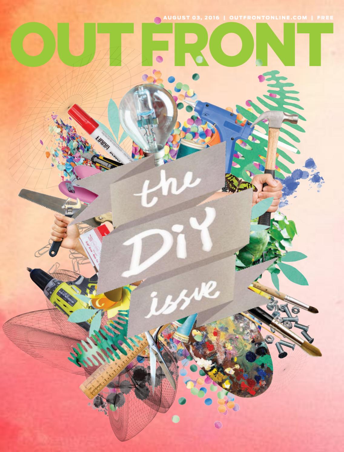 August 3, 2016 :: The DIY Issue by OUT FRONT Magazine - Issuu