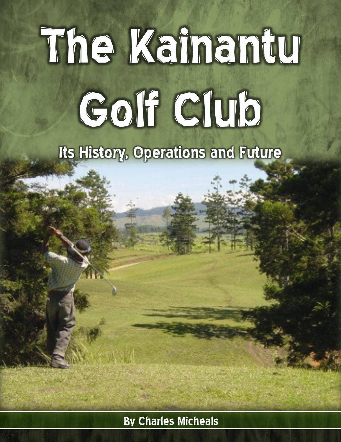 The Kainantu Golf Club by Charles Micheals - Issuu