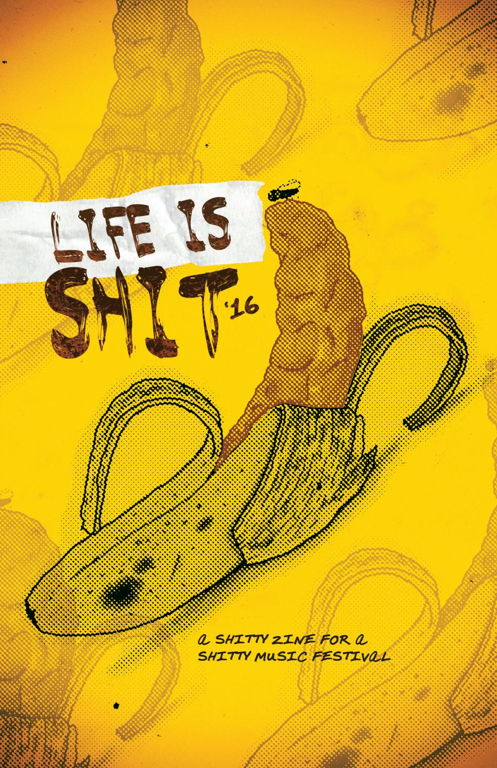 Life is Shit Festival Zine, Vol. 1 by Life is Shit - Issuu