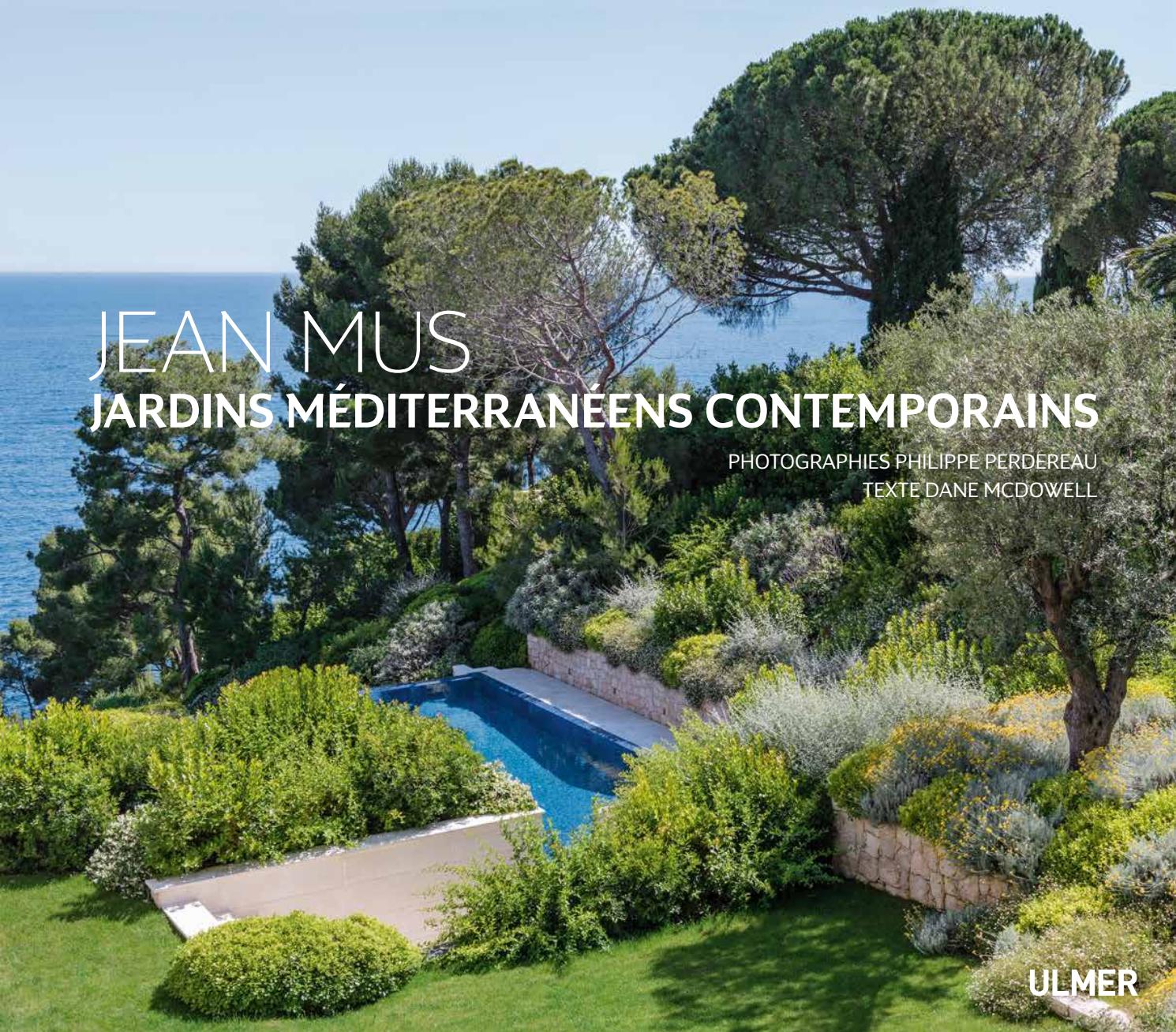 Extrait Jean Mus, jardins méditerranéens contemporains - Éditions ULMER by Éditions Ulmer - Issuu