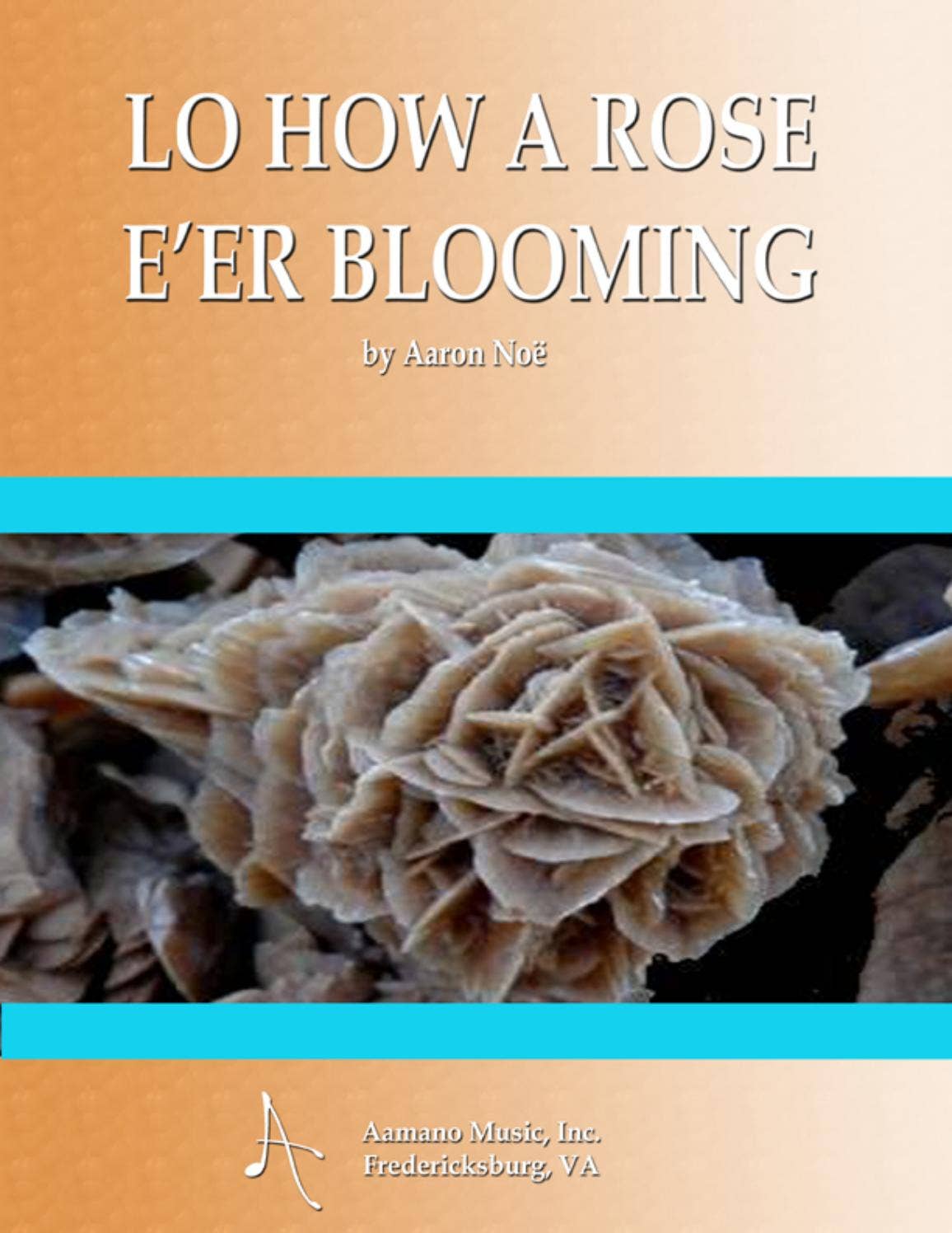 Lo How a Rose E'er Blooming by Aaron Noe by Aaron Noe - Issuu