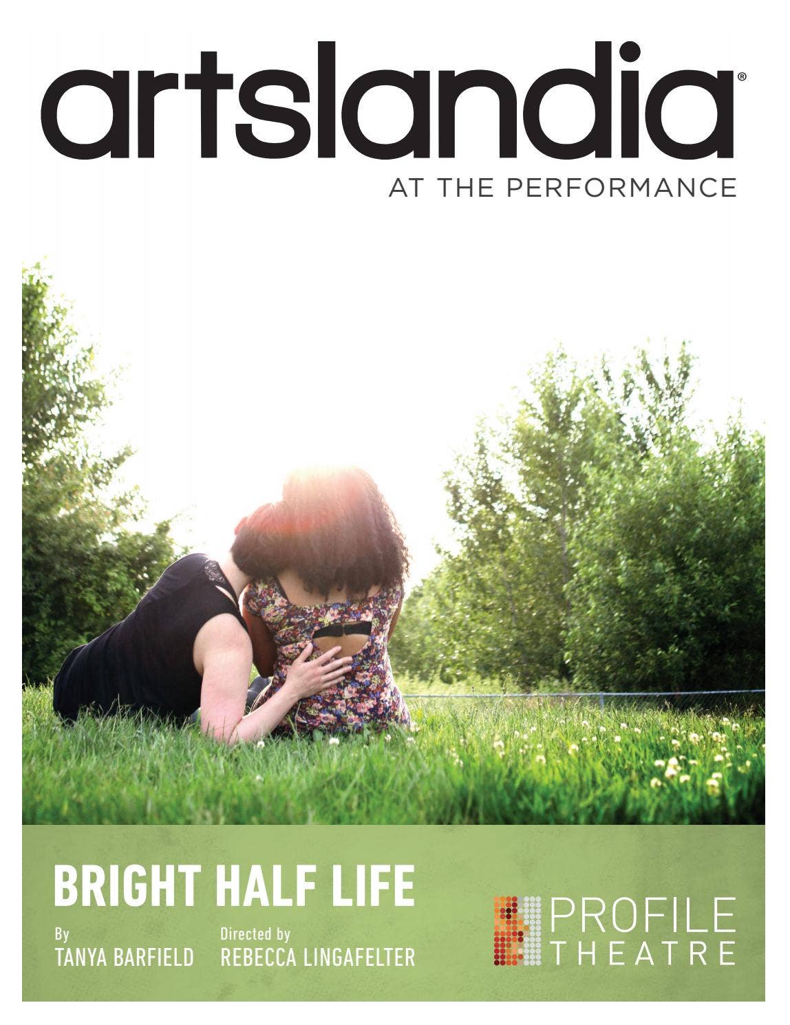 Bright Half Life - Profile Theatre by Artslandia - Issuu