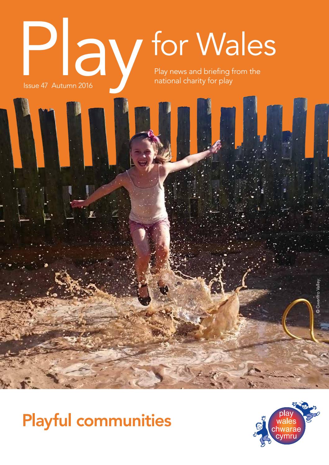 Play for Wales (Autumn 2016 issue 47) by Play Wales - Issuu
