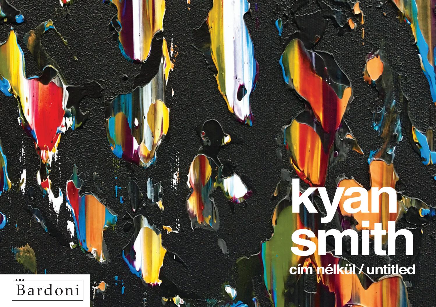 kyan smith | Exhibition | Bardoni | 2016 by Kyan Smith - Issuu