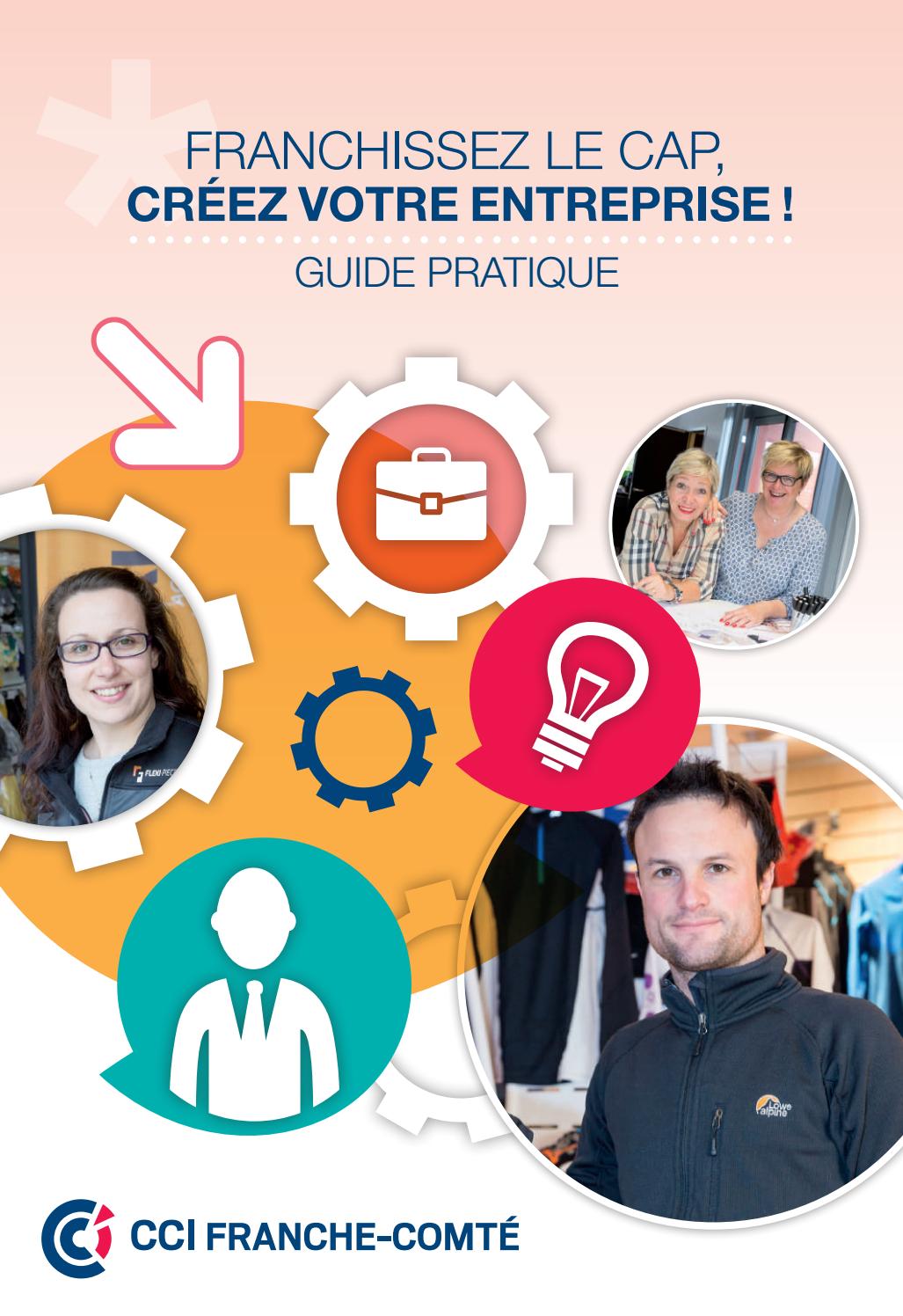 Franchissez le cap, créez votre entreprise ! Guide pratique by CCI du ...