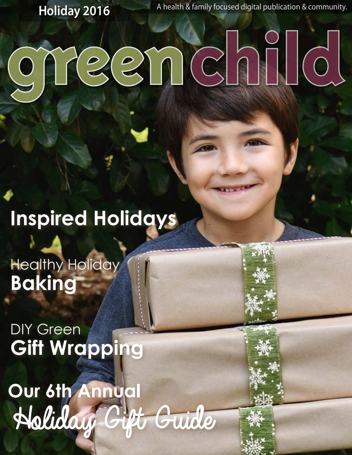 Holiday 2016 Issue of Green Child Magazine by Green Child Magazine - Issuu