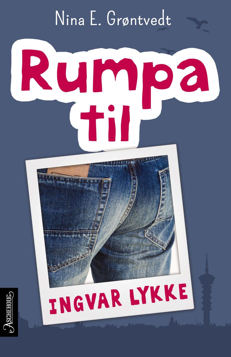 Nina E. Grøntvedt - Rumpa til ingvar lykke by Aschehoug - Issuu
