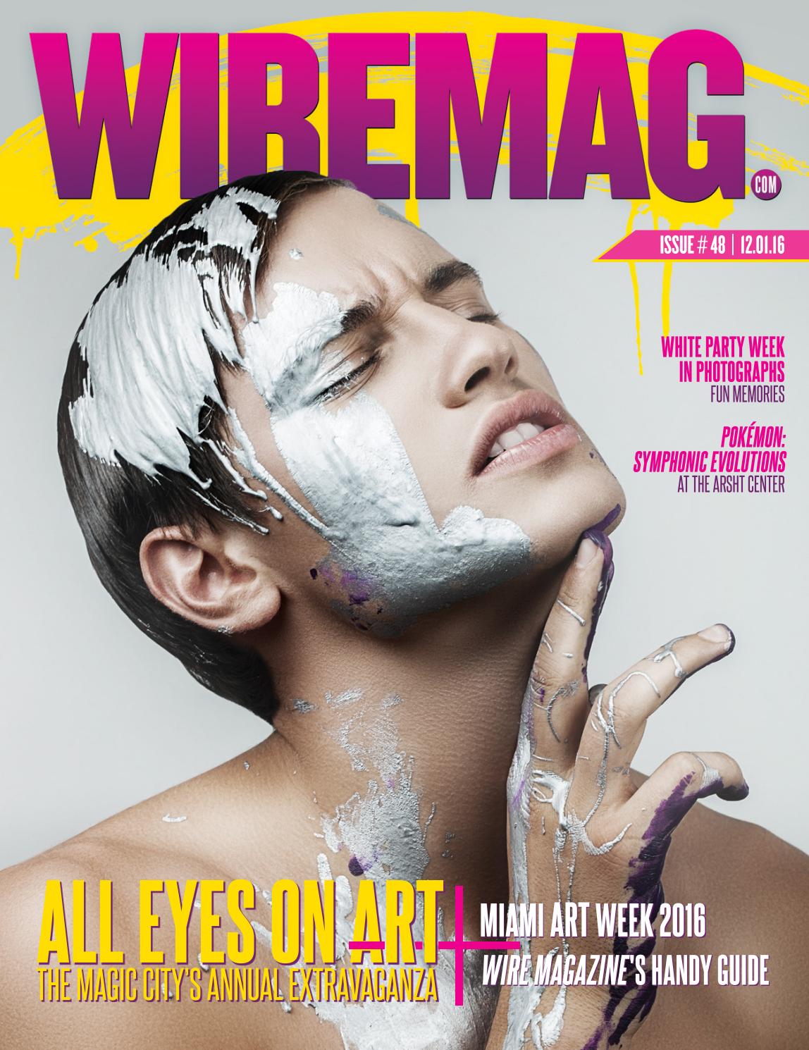 Wire Magazine 48.2016 Miami Art Week 2016 by Wire Media Group - Issuu