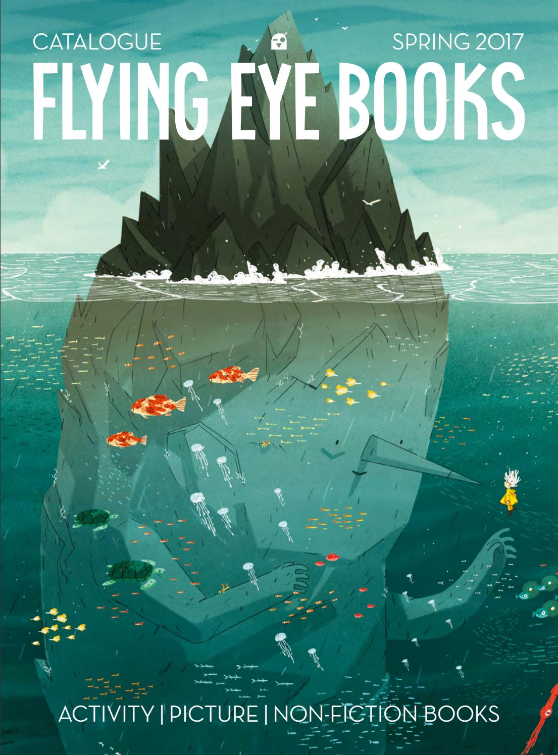 Flying Eye Books Catalogue| Spring 2017 by FlyingEyeBooks - Issuu
