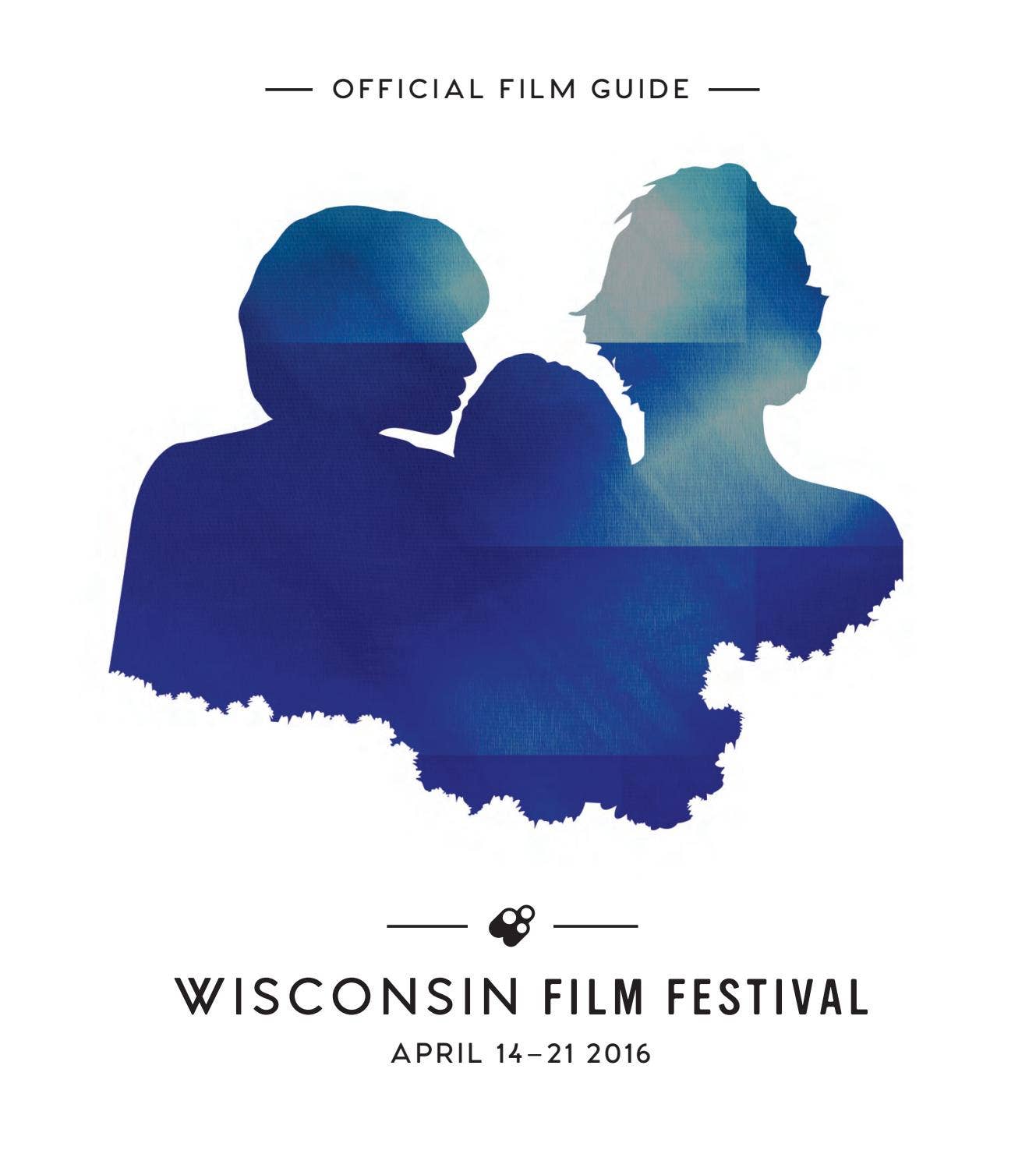 2016 Wisconsin Film Festival Film Guide by Wisconsin Film Festival - Issuu