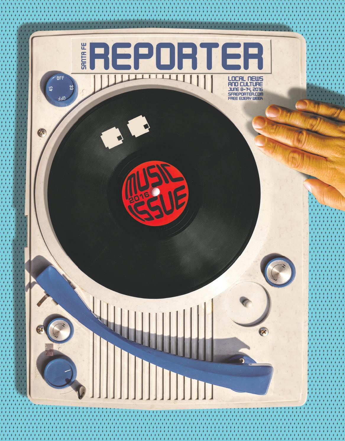 June 8, 2016 Santa Fe Reporter by Santa Fe Reporter - Issuu