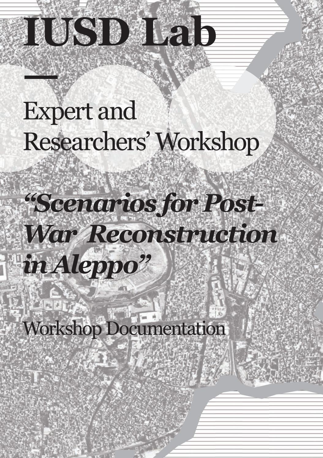IUSD Lab Workshop 2016 "Scenarios for Post-War Reconstruction in Aleppo" Documentation by IUSD ...