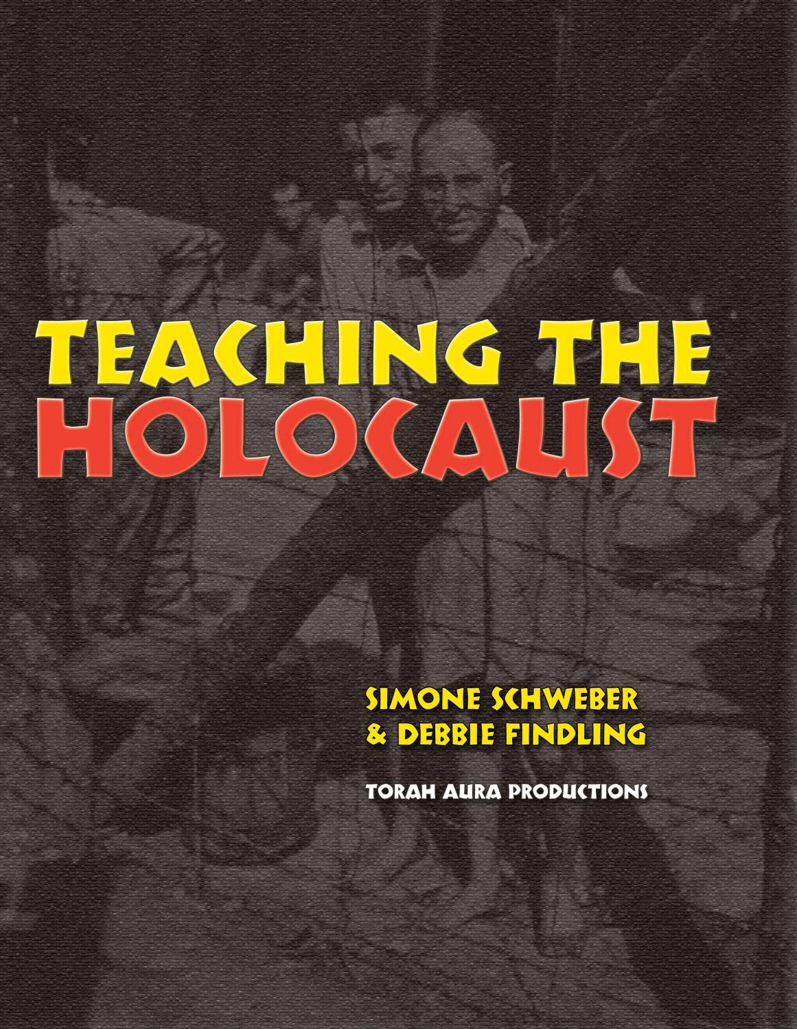 Teaching the Holocaust by Torah Aura Productions - Issuu