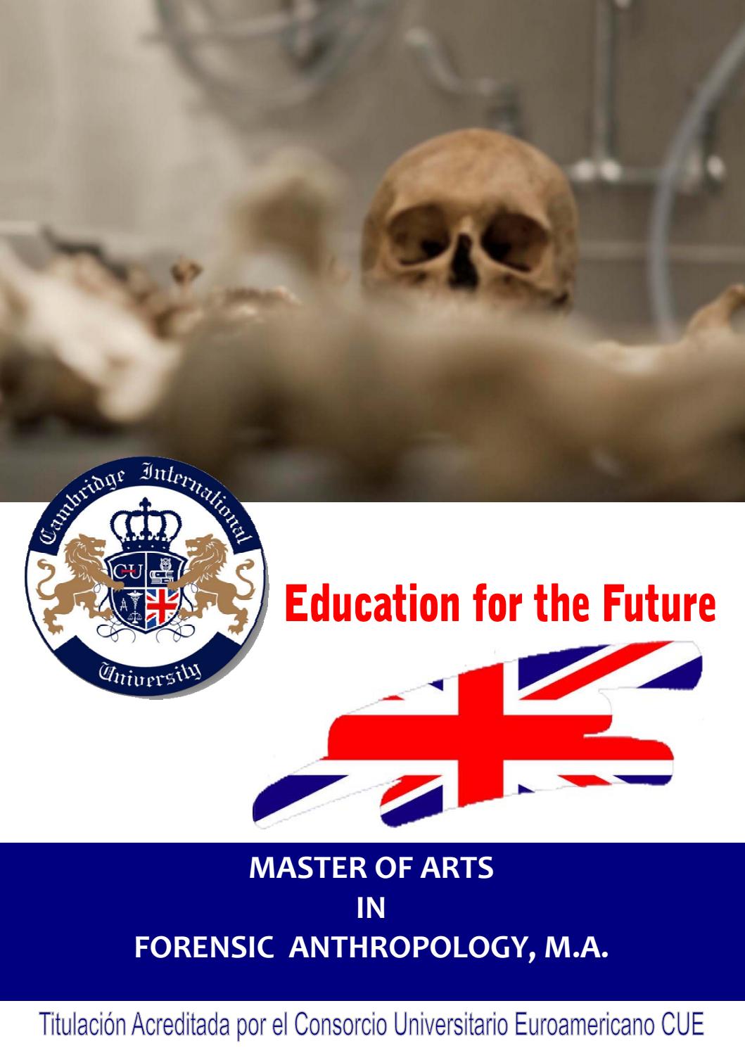Master of Arts in Forensic Anthropology, M.A. by C.I.U. Cambridge ... Master of Arts in Forensic Anthropology, M.A. by C.I.U. Cambridge ...