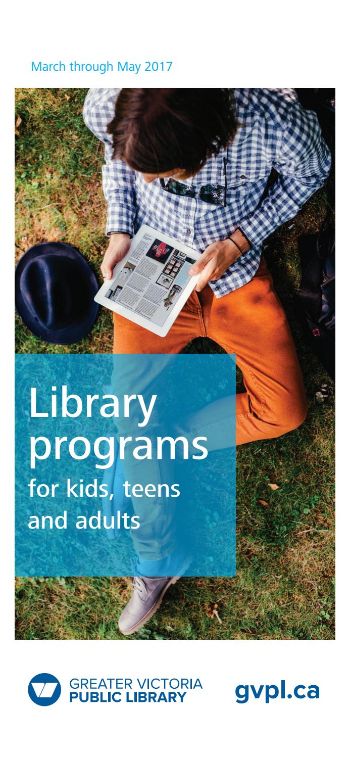 GVPL Program Guide | Spring 2017 by Greater Victoria Public Library - Issuu