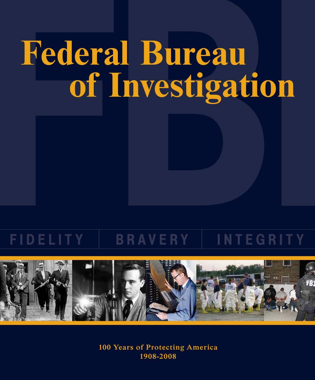 Federal Bureau of Investigation: 100 Years of Protecting America 1908 ...