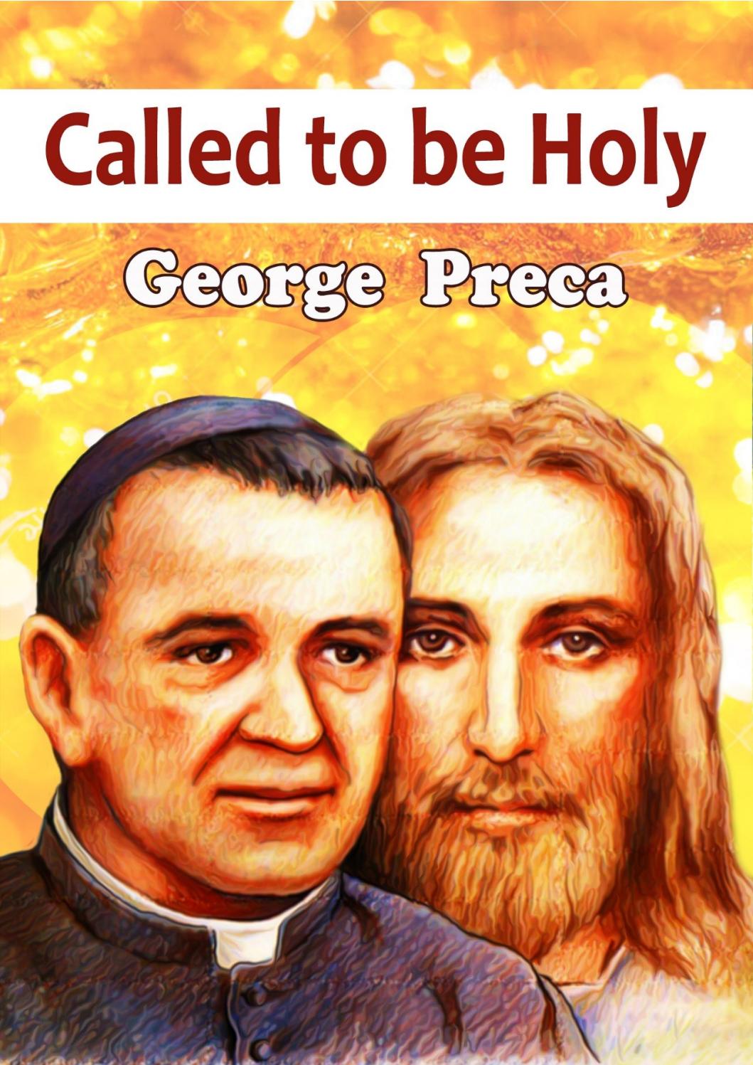Called to be Holy - George Preca by Preca Publications - Issuu
