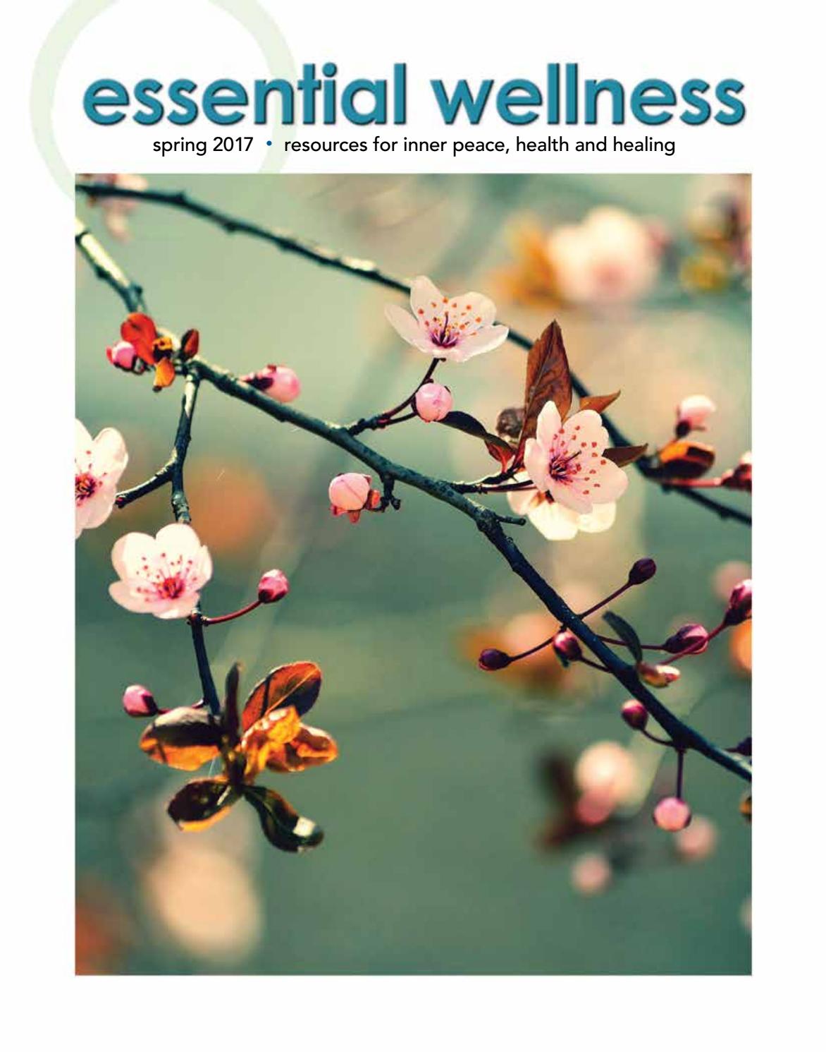 Spring 2017 Essential Wellness Magazine by Essential Wellness magazine ...