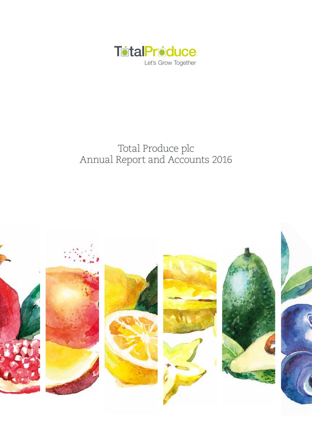 Total Produce plc Annual Report and Accounts 2016 by Vincent Dolan - Issuu
