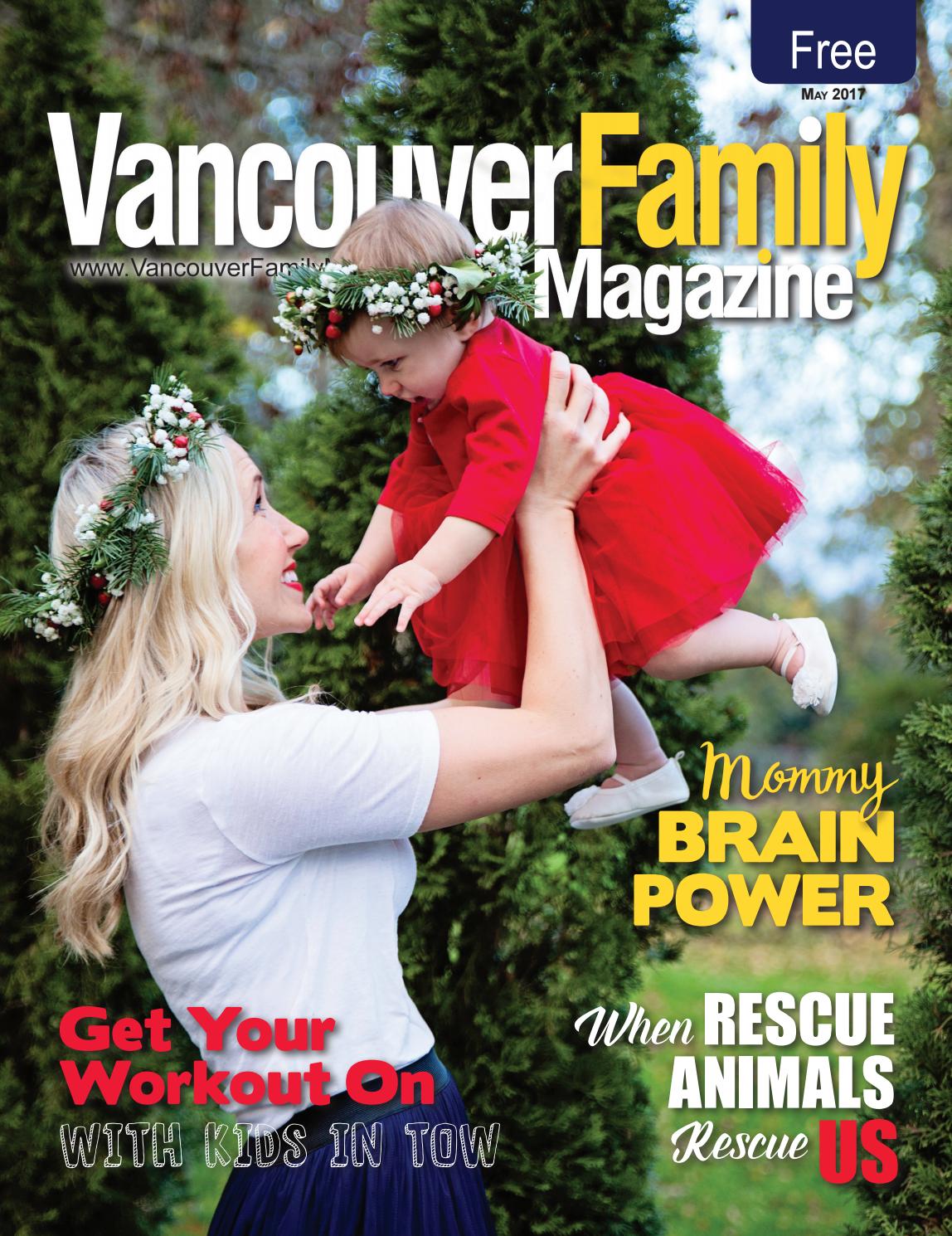 Vancouver Family Magazine May 2017 by Vancouver Family Magazine - Issuu