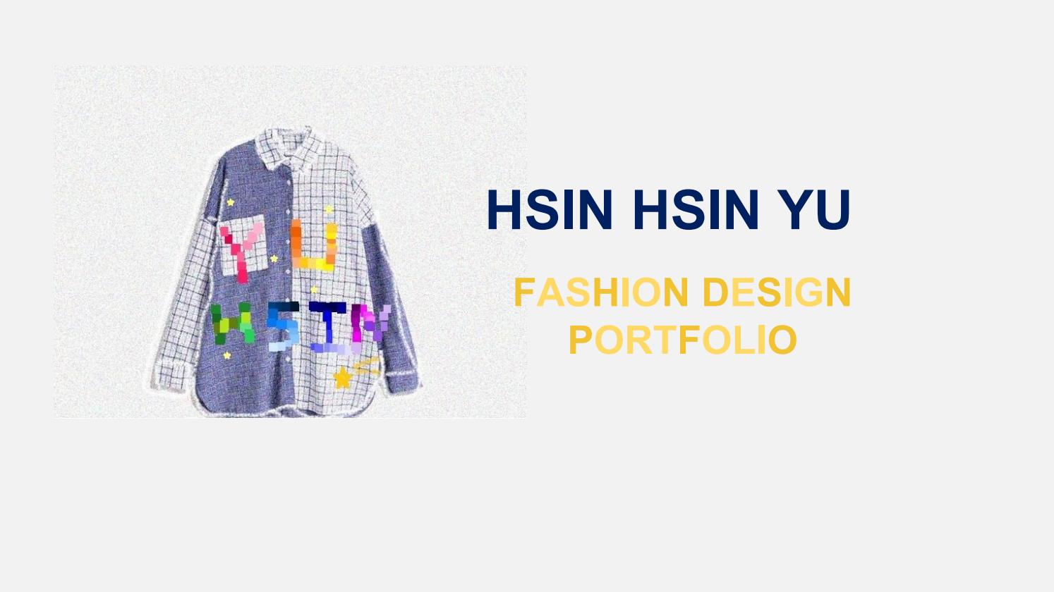 Hsin Hsin Yu Fashion Design Portfolio by 游欣芯 - Issuu