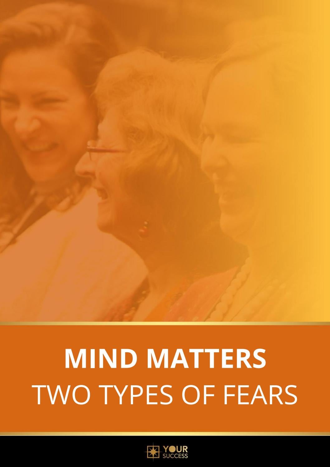Your Success - Mind Matters: Two Types of Fears by The Coaching ...