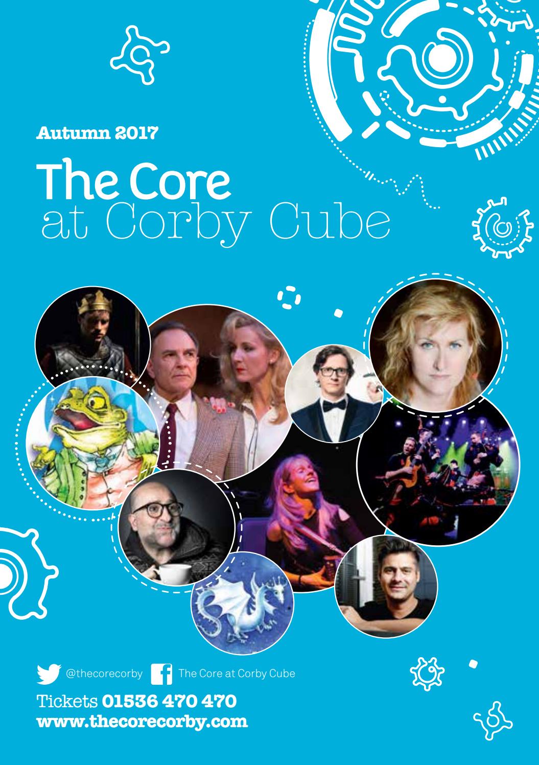The Core At Corby Cube See A Show Autumn 2017 by RoyalDerngate - Issuu