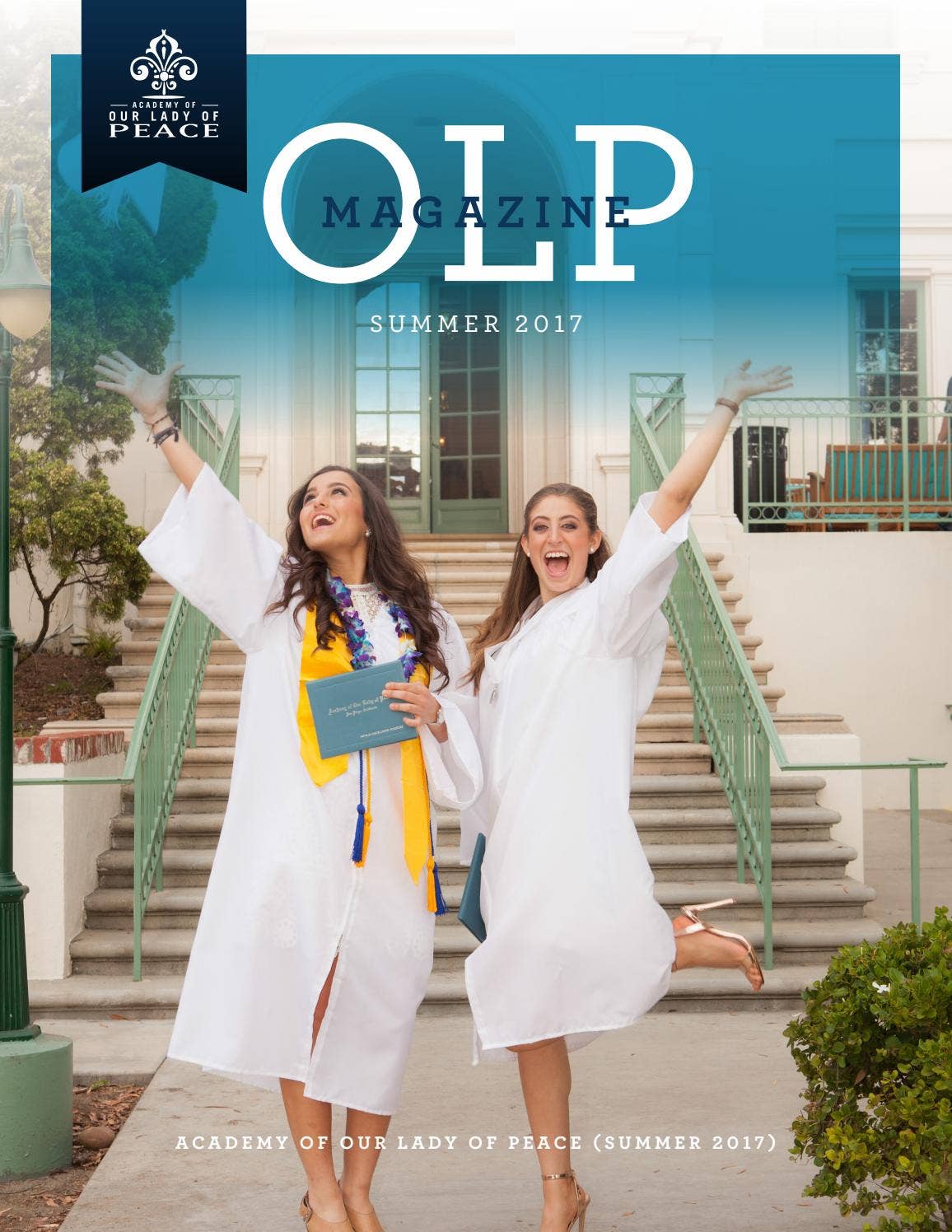 Summer 2017 OLP Magazine by Academy of Our Lady of Peace - Issuu