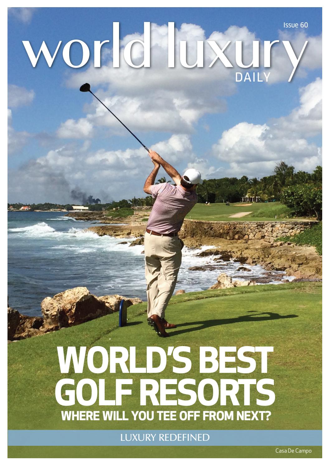 World Luxury Daily No.60 Golf Resorts by World Luxury Media - Issuu