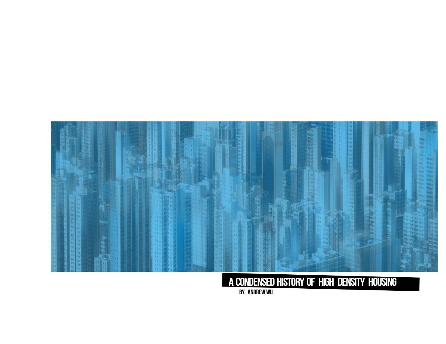 A Condensed History of High Density Housing by Andrew Wu - Issuu