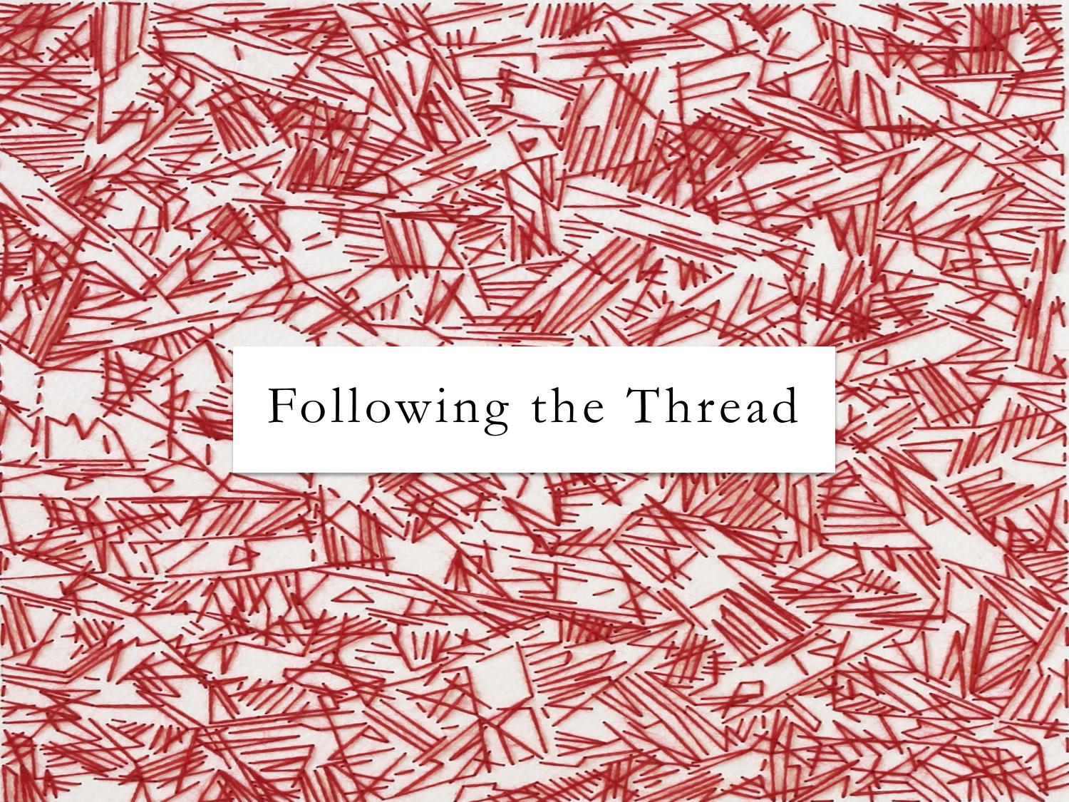 Following the Thread Catalogue by Kathryn Markel Fine Arts - Issuu