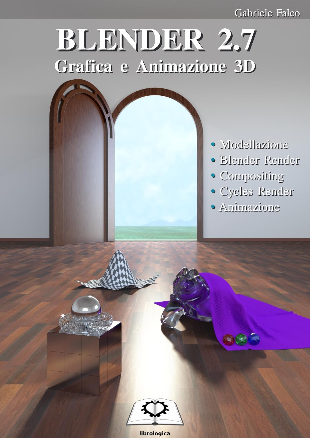 Blender 2.7 Grafica e Animazione 3D - Guida Introduttiva by Librologica ...