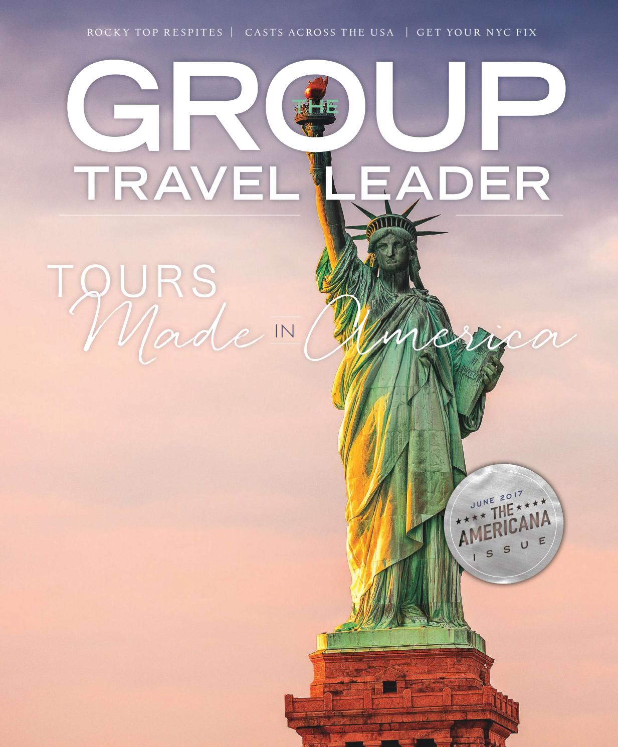 The Group Travel Leader June 2017 by The Group Travel Leader, Inc. - Issuu