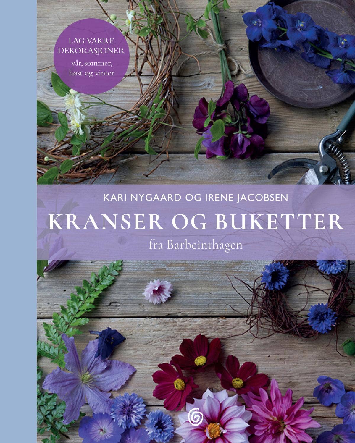 Irene Jacobsen og Kari Nygaard: Kranser og buketter fra Barbeinthagen ...