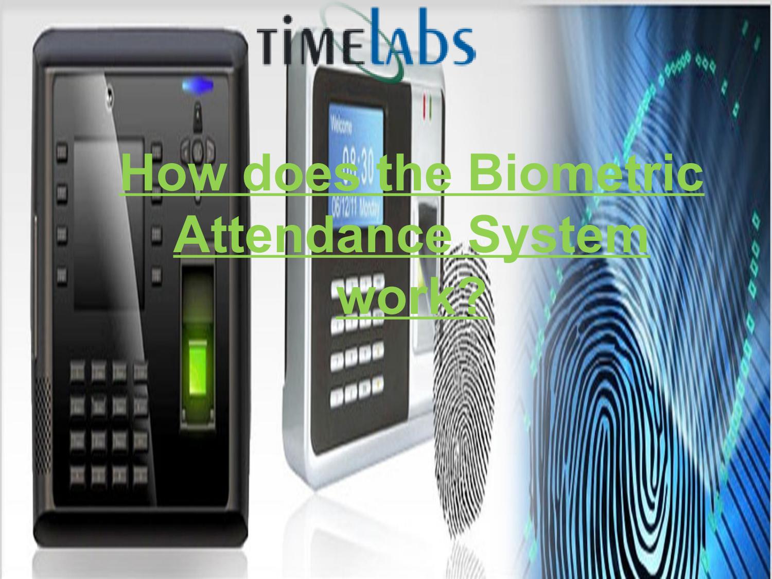 How does the biometric attendance system work by Timelabs - Issuu