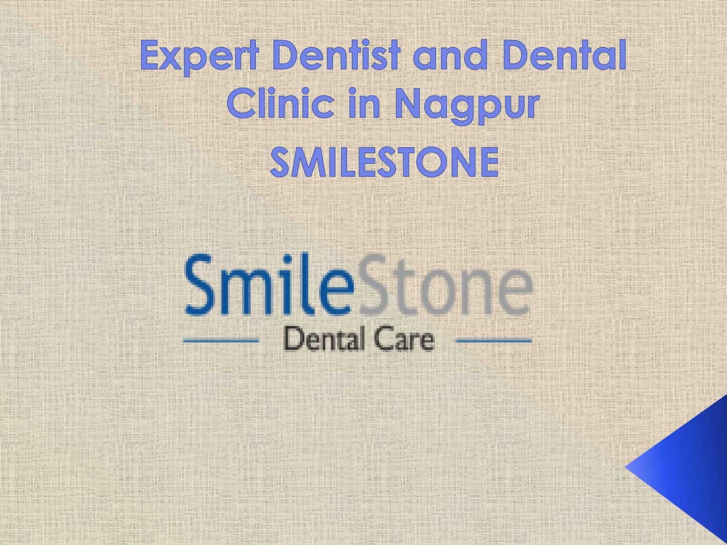 Expert dentist and dental clinic in nagpur by Smilestone Dental Care ...