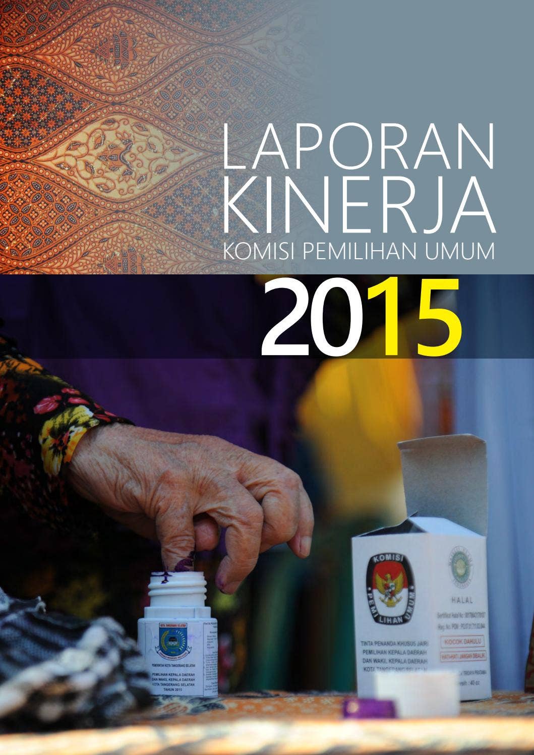 LAKIP KPU RI tahun 2015 by Cecep Husni Mubarok, S.Kom., M.T. - Issuu