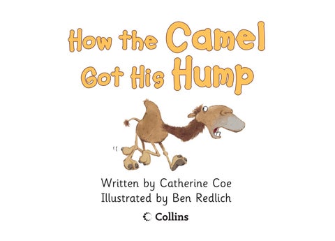 How the Camel Got His Hump by Collins - Issuu