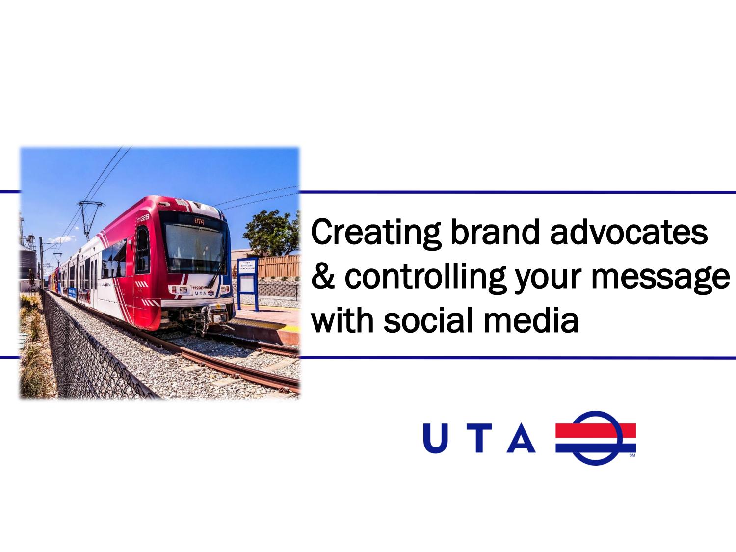 UTA - Creating brand advocates and controlling your message with social ...