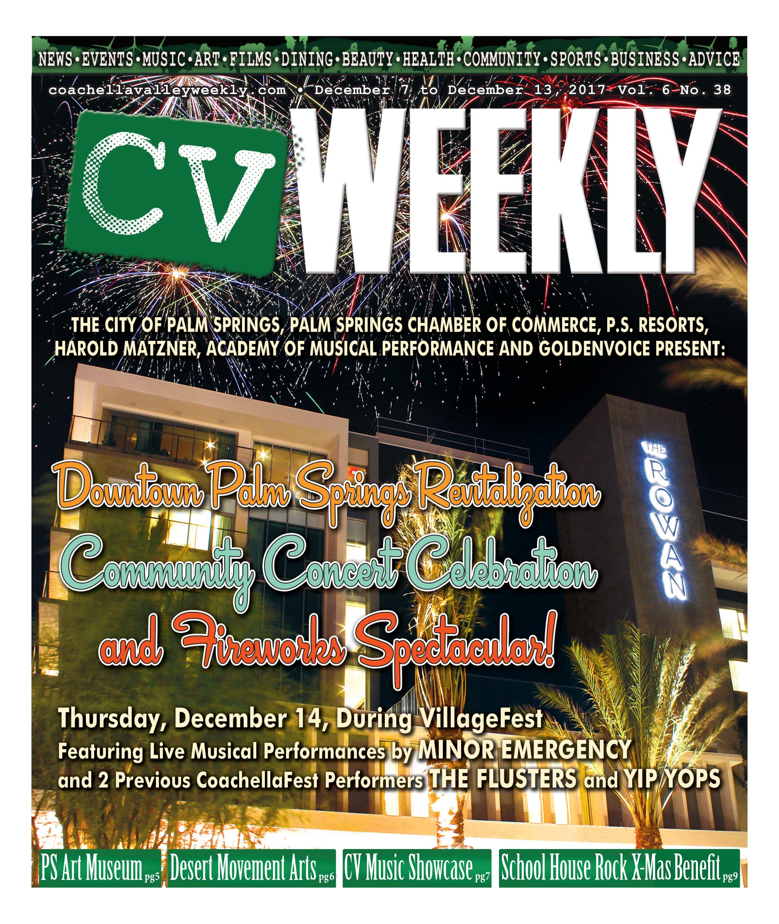 Coachella Valley Weekly - December 7 to December 13, 2017 Vol. 6 No. 38 ...