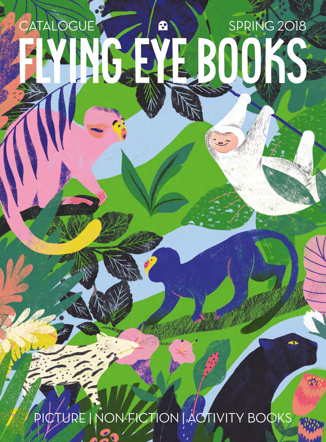 Flying Eye Books Catalogue | UK Spring 2018 by FlyingEyeBooks - Issuu
