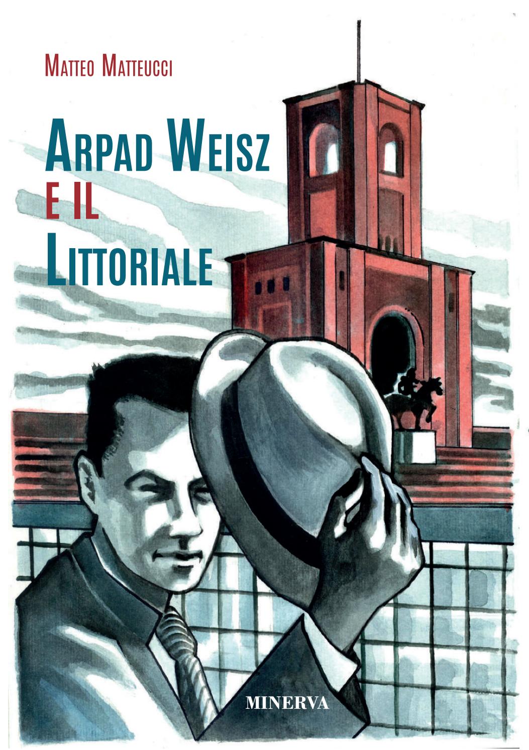 Arpad Weisz e il Littoriale di Matteo Matteucci by Edizioni Minerva - Issuu