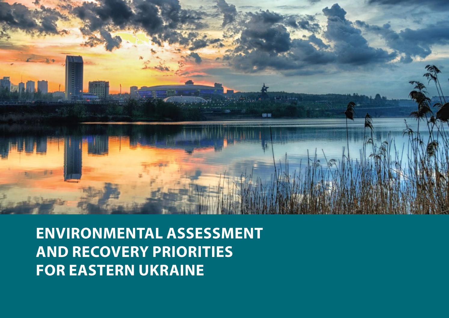 Environmental Assessment and Recovery Priorities for Eastern Ukraine by ...
