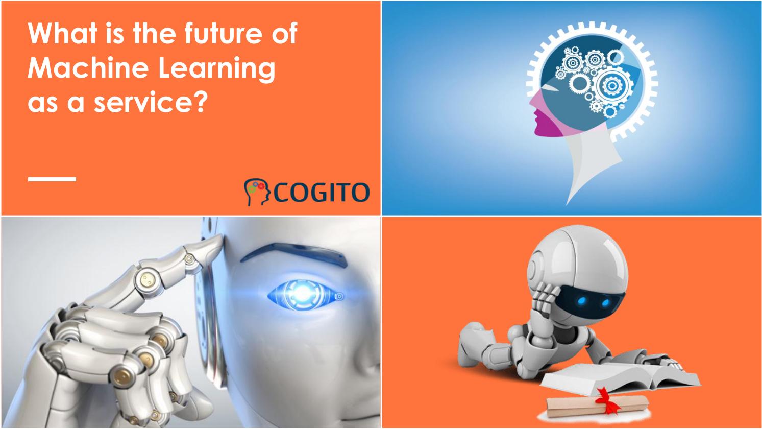 What is the future of Machine Learning as a service? by Cogito Tech - Issuu