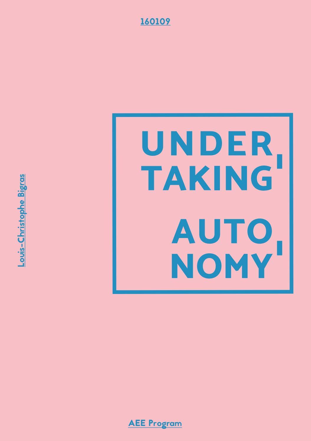Undertaking Autonomy; Thesis Program by Louis-Christophe Bigras - Issuu