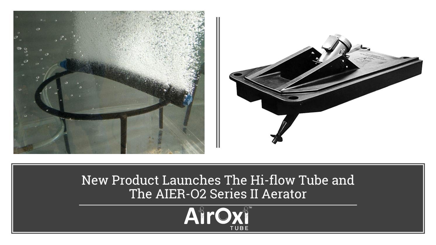 New Product Launches The Hi-flow Tube And The AIER-O2 Series II Aerator ...